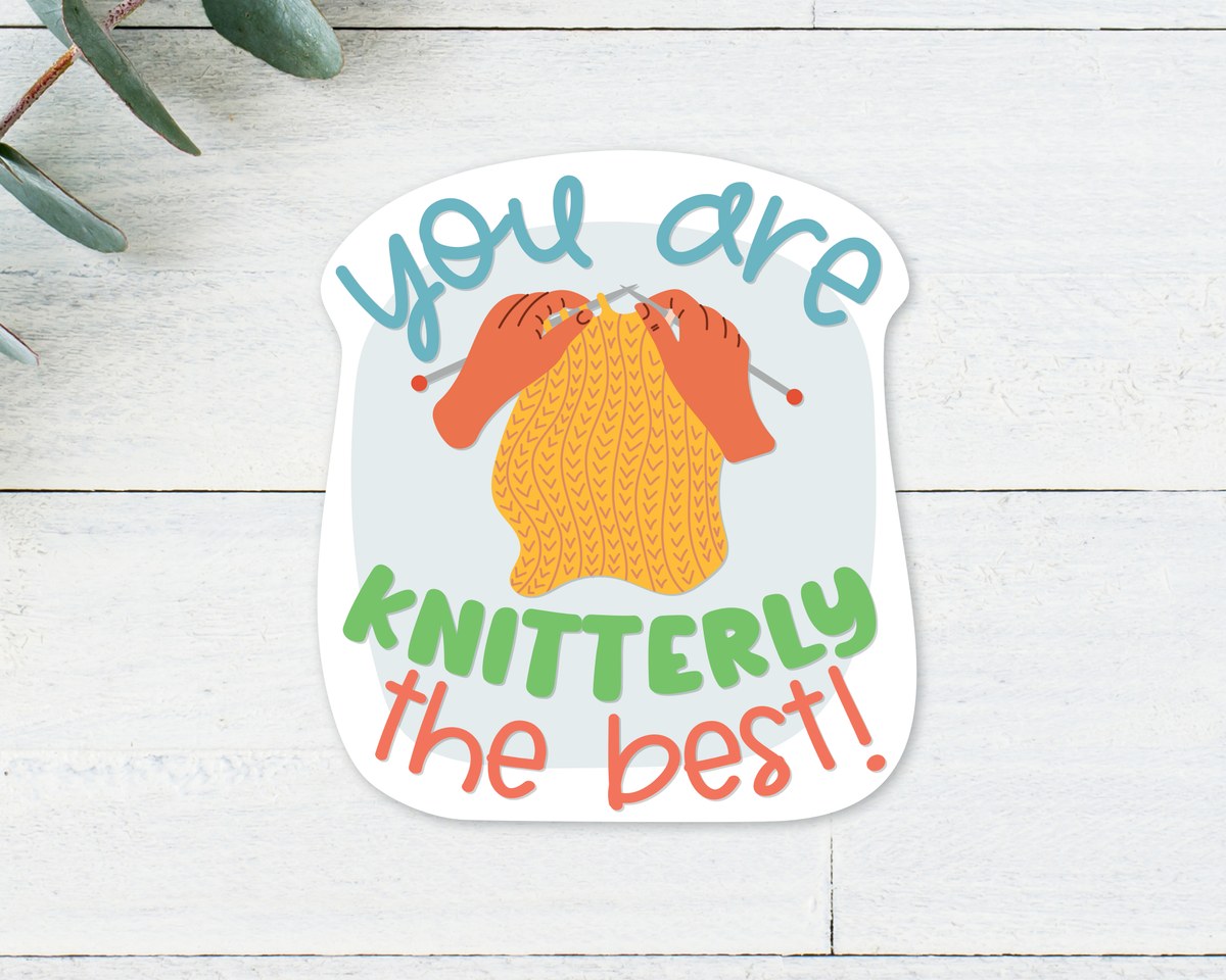 Sticker: You are Knitterly the Best! – Sunny Day Fiber